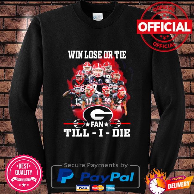 Win lose or tie Georgia Bulldogs fan till I die signatures shirt ...